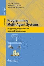 Programming Multi-Agent Systems: 6th International Workshop, ProMAS 2008, Estoril, Portugal, May ...