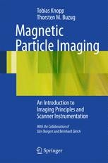 Magnetic Particle Imaging: An Introduction to Imaging Principles and ...
