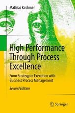 High Performance Through Process Excellence: From Strategy to Execution ...