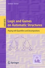 Logic and Games on Automatic Structures: Playing with Quantifiers and Decompositions | SpringerLink
