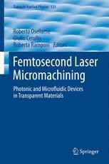 Femtosecond Laser Micromachining: Photonic and Microfluidic Devices in ...