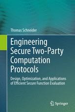 Engineering Secure Two-Party Computation Protocols: Design, Optimization, and Applications of ...