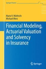 Financial Modeling, Actuarial Valuation and Solvency in Insurance ...