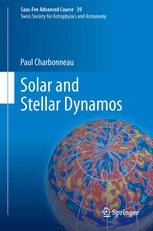 Solar and Stellar Dynamos: Saas-Fee Advanced Course 39 Swiss Society for Astrophysics and ...