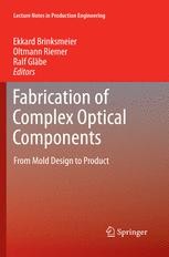 Fabrication of Complex Optical Components: From Mold Design to Product ...