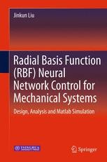 Radial Basis Function (RBF) Neural Network Control for Mechanical Systems: Design, Analysis and ...
