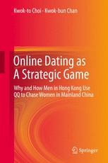 Online Dating as A Strategic Game: Why and How Men in Hong Kong Use QQ ...