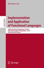 Implementation and Application of Functional Languages: 24th ...