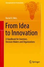 From Idea to Innovation: A Handbook for Inventors, Decision Makers and ...