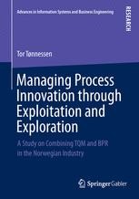 Managing Process Innovation through Exploitation and Exploration: A ...