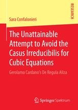 The Unattainable Attempt to Avoid the Casus Irreducibilis for Cubic Equations: Gerolamo Cardano ...