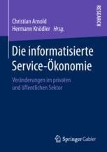 Die informatisierte Service-Ökonomie: Veränderungen im privaten und ...