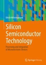 Silicon Semiconductor Technology: Processing and Integration of ...