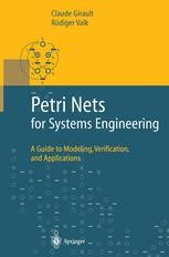 Petri Nets for Systems Engineering: A Guide to Modeling, Verification ...