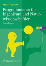 Programmieren für Ingenieure und Naturwissenschaftler: Grundlagen ...