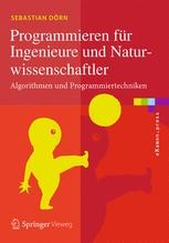 Programmieren für Ingenieure und Naturwissenschaftler: Algorithmen und Programmiertechniken ...