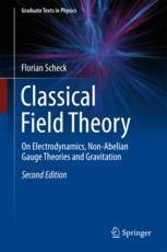 Classical Field Theory: On Electrodynamics, Non-Abelian Gauge Theories and Gravitation ...
