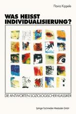 Was heißt Individualisierung?: Die Antworten soziologischer Klassiker ...