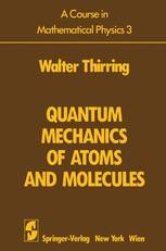 A Course in Mathematical Physics 3: Quantum Mechanics of Atoms and ...