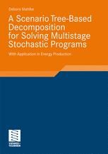 A Scenario Tree-Based Decomposition for Solving Multistage Stochastic Programs: With Application ...