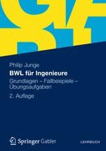 BWL für Ingenieure: Grundlagen - Fallbeispiele - Übungsaufgaben ...