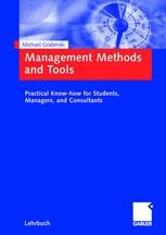 Management Methods and Tools: Practical Know-how for Students, Managers ...