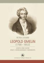 Leopold Gmelin (1788 - 1853): Leben und Werk eines Heidelberger ...
