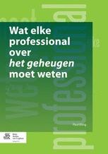 Wat elke professional over het geheugen moet weten | SpringerLink
