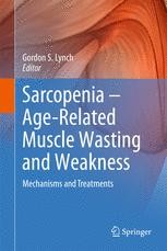 Sarcopenia – Age-Related Muscle Wasting and Weakness: Mechanisms and ...