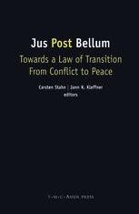 Jus Post Bellum: Towards a Law of Transition From Conflict to Peace ...