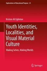 Youth Identities, Localities, and Visual Material Culture: Making ...