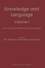 Knowledge and Language: Volume I From Orwell’s Problem to Plato’s ...