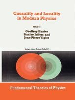 Causality and Locality in Modern Physics: Proceedings of a Symposium in honour of Jean-Pierre ...