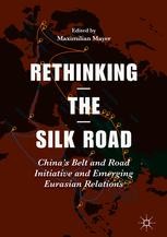 Rethinking the Silk Road: China’s Belt and Road Initiative and Emerging ...
