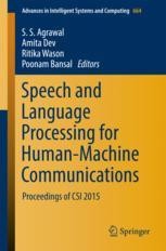 Speech and Language Processing for Human-Machine Communications: Proceedings of CSI 2015 ...