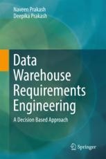 Data Warehouse Requirements Engineering: A Decision Based Approach ...