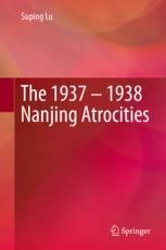 The 1937 – 1938 Nanjing Atrocities | SpringerLink