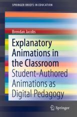 Explanatory Animations in the Classroom: Student-Authored Animations as ...