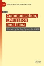 Communication, Civilization and China: Discovering the Tang Dynasty ...