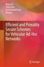Efficient and Provably Secure Schemes for Vehicular Ad-Hoc Networks | SpringerLink