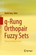 q-Rung Orthopair Fuzzy Sets: Theory and Applications | SpringerLink