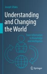 Understanding and Changing the World: From Information to Knowledge and ...