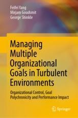 Managing Multiple Organizational Goals in Turbulent Environments: Organizational Control, Goal ...