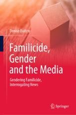Familicide, Gender and the Media: Gendering Familicide, Interrogating ...
