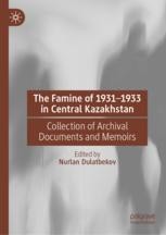 The Famine of 1931–1933 in Central Kazakhstan: Collection of Archival ...