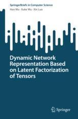 Dynamic Network Representation Based on Latent Factorization of Tensors | SpringerLink