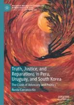 Truth, Justice, and Reparations in Peru, Uruguay, and South Korea: The ...