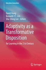 Adaptivity as a Transformative Disposition: for Learning in the 21st ...