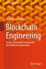 Blockchain Engineering: Secure, Sustainable Frameworks for Healthcare Applications | SpringerLink