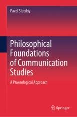 Philosophical Foundations of Communication Studies: A Praxeological Approach | SpringerLink